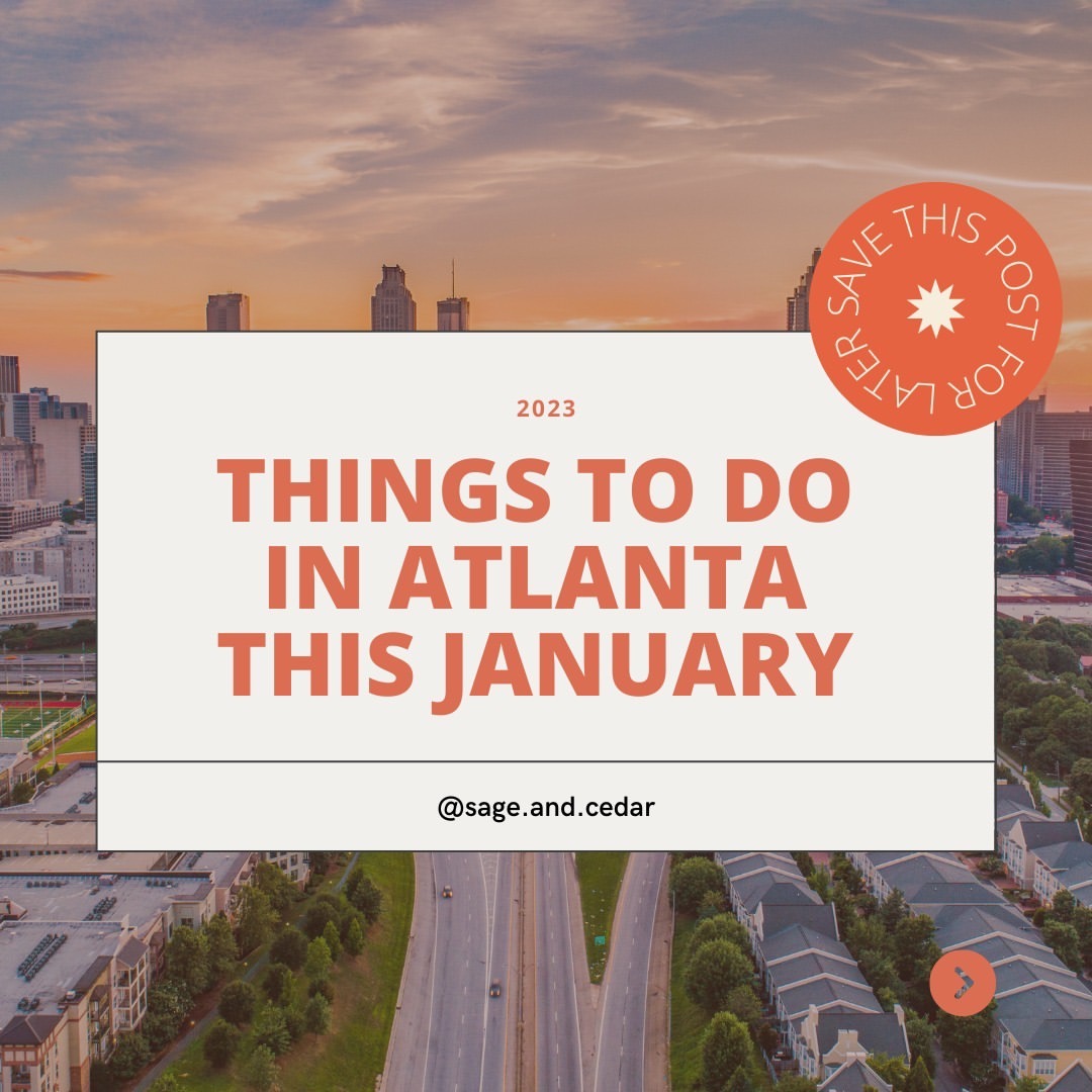 5 Things to do in Atlanta this January - Sage and Cedar