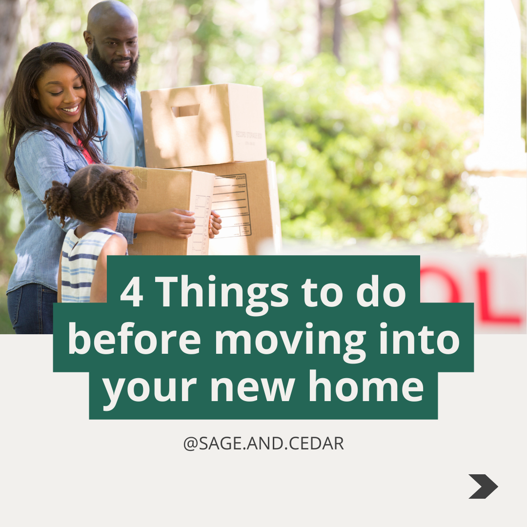 4 things to do before moving into your new home - Sage and Cedar
