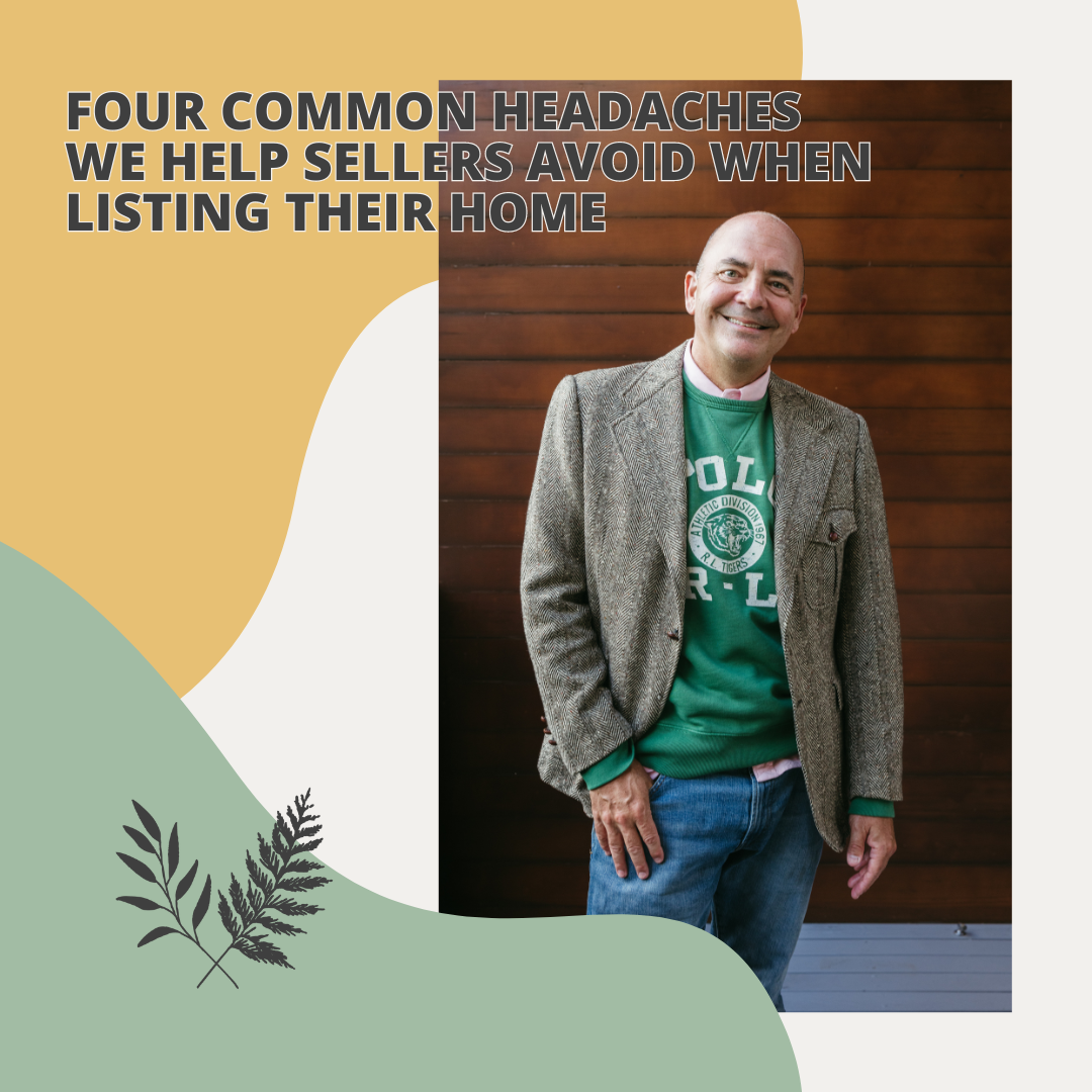 Four Common Headaches We Help Sellers Avoid When Listing Their Home ...